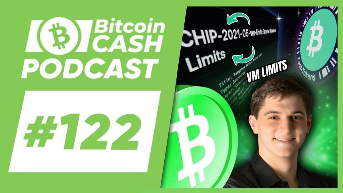 Bitcoin Cash Podcast #122: Virtual Machine Limits